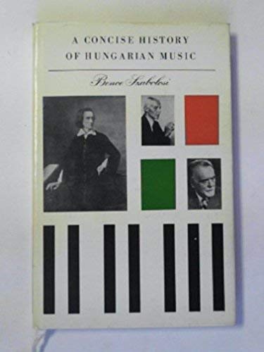 A concise history of Hungarian music: Bence Szabolcsi: 9789631366525 ...