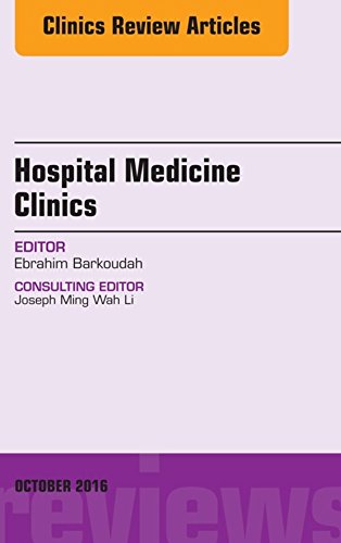 Volume 5, Issue 4, An Issue of Hospital Medicine Clinics, E-Book (The ...