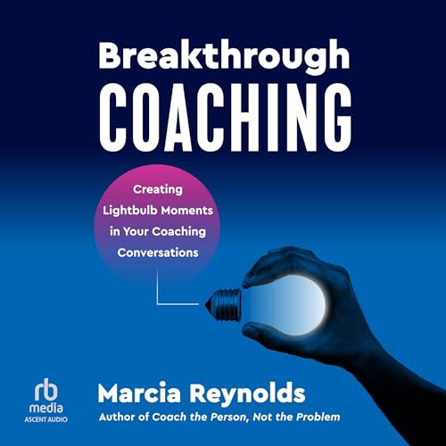 Amazon.com: Breakthrough Coaching: Creating Lightbulb Moments in Your Coaching Conversations ...