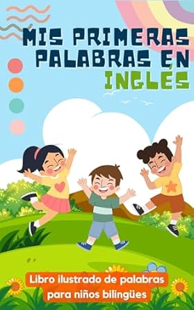 Mis primeras palabras en inglés: Aprender inglés para niños | Libro bilingüe para niños | Con ...
