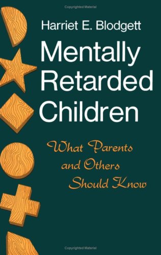 Mentally retarded children;: What parents and others should know ...