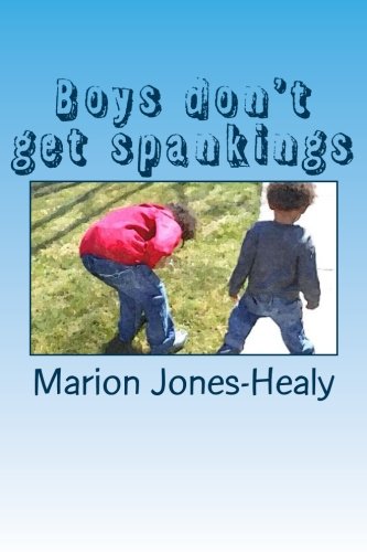 Amazon.com: Boys don't get spankings: 9781484193112: Jones-Healy ...