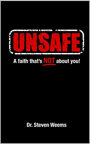 Unsafe: A Faith that's NOT about you! - Kindle edition by Weems, Steven ...