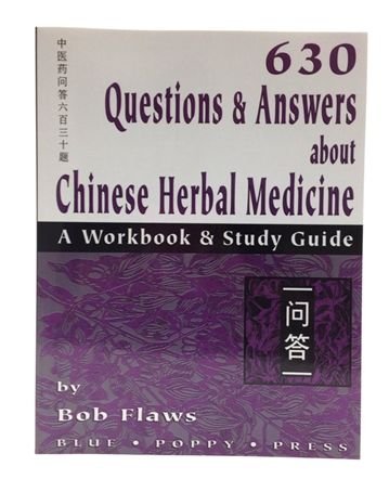 630 Questions & Answers About Chinese Herbal Medicine: Bob Flaws ...