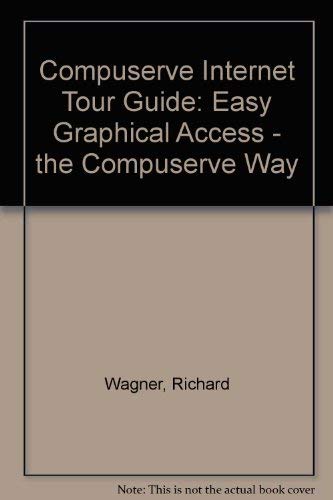 The Compuserve Internet Tour Guide: Easy Graphical Access-The ...
