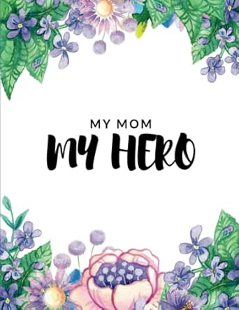 MY MOM MY HERO: Mother's Day coloring book: Complex Beautiful coloring ...