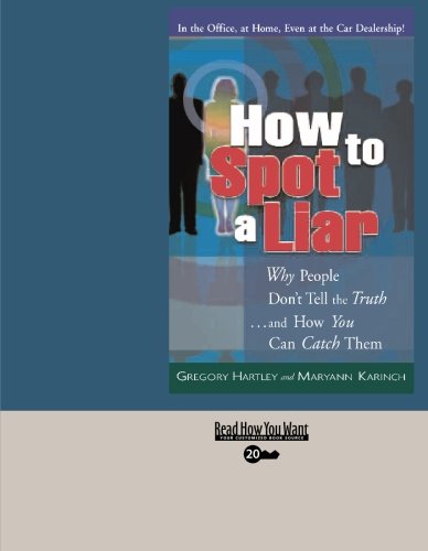 How to Spot a Liar: Why People Don't Tell the Truth ... and How You Can ...