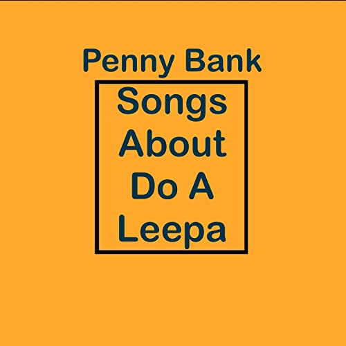 Play Songs About Do A Leepa by Penny Bank on Amazon Music