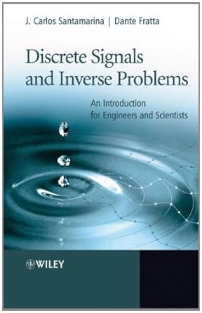 Discrete Signals and Inverse Problems: An Introduction for Engineers and Scientists: 1st (First ...