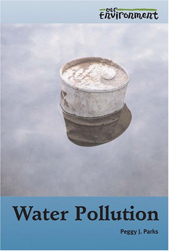 Water Pollution (Our Environment): Parks, Peggy: 9780737736670: Amazon ...