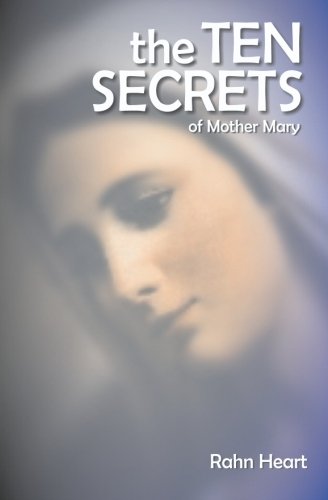 The Ten Secrets of Mother Mary: Heart, Rahn: 9781419611698: Amazon.com ...