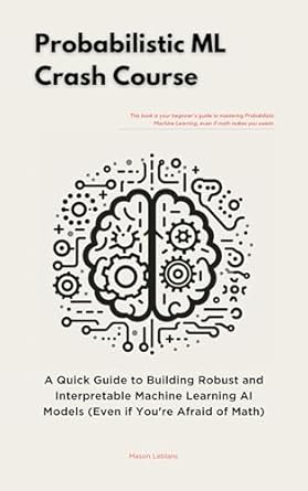 Probabilistic ML Crash Course: A Quick Guide to Building Robust and ...