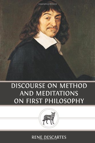 Discourse on Method and Meditations on First Philosophy: Descartes ...