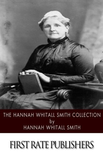 The Hannah Whitall Smith Collection: Smith, Hannah Whitall ...