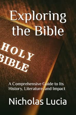 Exploring the Bible: A Comprehensive Guide to Its History, Literature ...