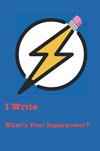 I Write What's Your Superpower?: A Writer's Journal Lined Paper ...