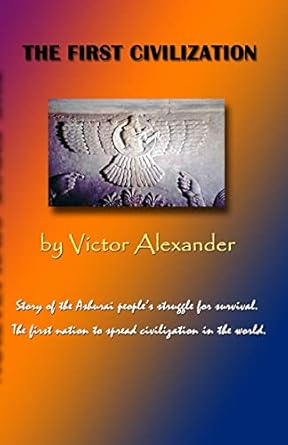 The First Civilization: Alexander, Victor: 9781448670895: Amazon.com: Books