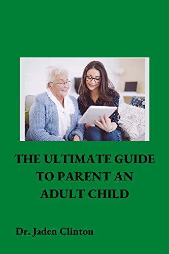 Amazon.com: THE ULTIMATE GUIDE TO PARENT AN ADULT CHILD: Tip to ...