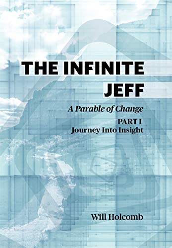 The Infinite Jeff: Part 1: Journey into Insight: A Parable of Change ...