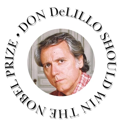 Don DeLillo Should Win the Nobel Prize : Jeffrey Severs & Michael ...