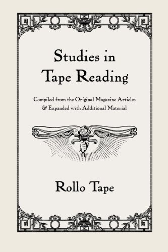 Studies in Tape Reading: Compiled From the Original Magazine Articles ...
