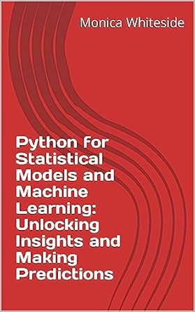 Python for Statistical Models and Machine Learning: Unlocking Insights ...