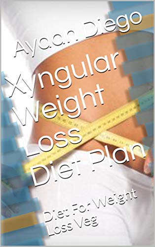 Xyngular Weight Loss Diet Plan: Diet For Weight Loss Veg - Kindle ...