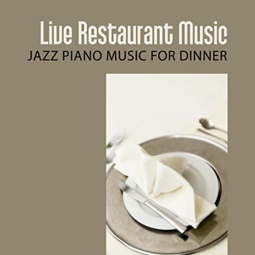 Amazon.com: Live Restaurant Music (Jazz Piano Music for Dinner - Luxury ...