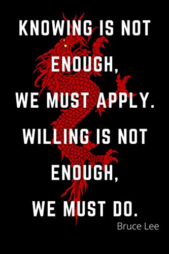 Buy Knowing is not enough, We must apply. Willing is not enough, we ...