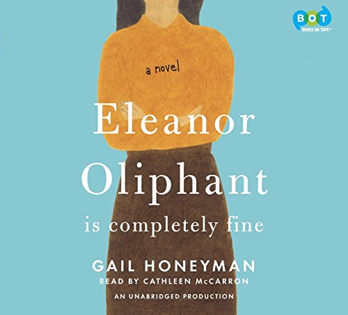 Eleanor Oliphant Is Completely Fine: Gail Honeyman, Cathleen McCarron ...