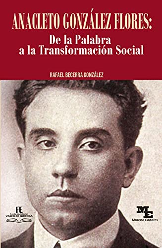 Anacleto González Flores: De la Palabra a la Transformación Social ...