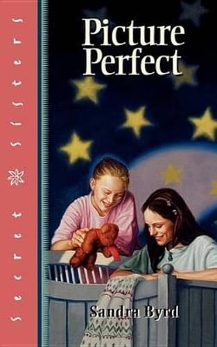Picture Perfect: Book Eleven in The Secret Sisters Series: Byrd, Sandra ...