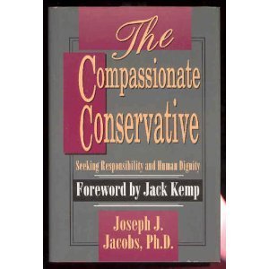 The Compassionate Conservative: Seeking Responsibility and Human ...