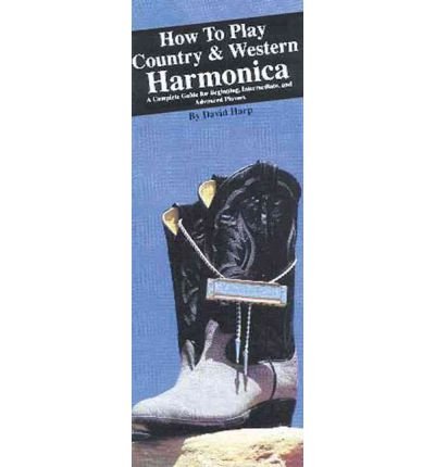 How to Play Country & Western Harmonica: A Complete Guide for Beginners ...