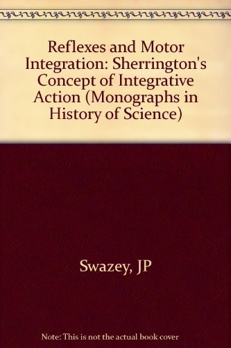 Reflexes and Motor Integration: Sherrington's Concept of Integrative ...