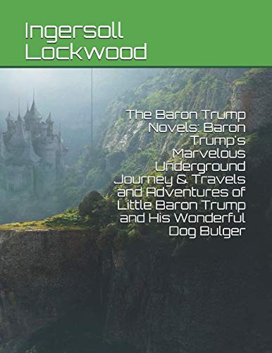 Amazon.com: The Baron Trump Novels: Baron Trump's Marvelous Underground ...