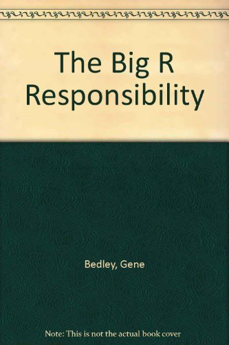 The Big-R Responsibility: Cultivating and Encouraging Responsible ...