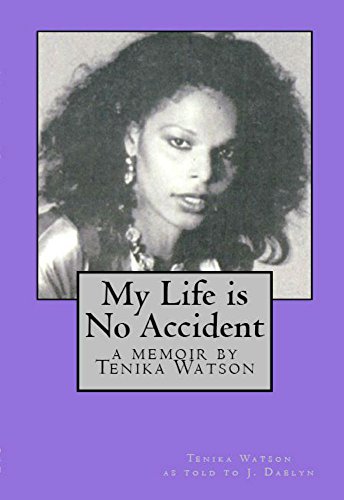My Life is No Accident: A memoir by Tenika Watson, as told to Jennifer ...