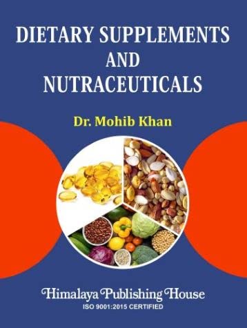 Dietary Supplements and Nutraceuticals : Dr. Mohib Khan: Amazon.in: Books