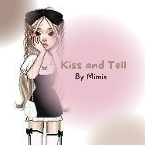 Kiss and Tell by Mimix on Prime Music