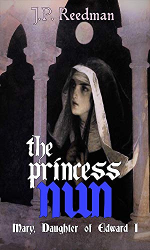 THE PRINCESS NUN: Mary, Daughter of Edward I (Medieval Babes: Tales of ...