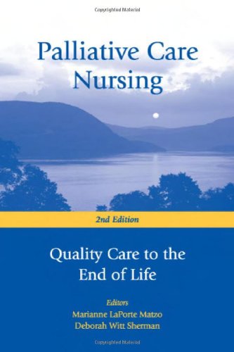 Palliative Care Nursing: Quality Care to the End of Life, 2nd Edition ...