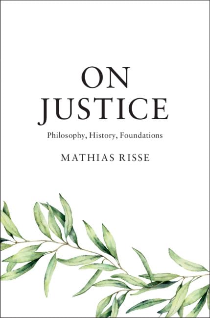 On Justice: Philosophy, History, Foundations: Risse, Mathias ...