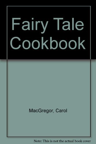 The Fairy Tale Cookbook: MacGregor, Carol: 9780027619706: Amazon.com: Books