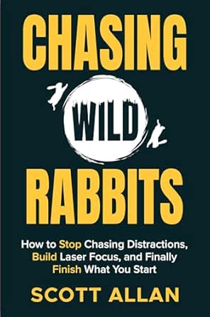 Amazon.com: Chasing Wild Rabbits: How to Stop Chasing Distractions ...