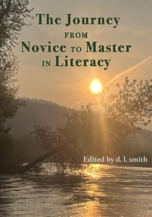 The Journey from Novice to Master in Literacy: smith, d. l ...