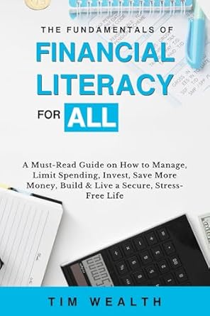 Amazon.com: THE FUNDAMENTALS OF FINANCIAL LITERACY FOR ALL: A Must-Read Guide on How to Manage ...