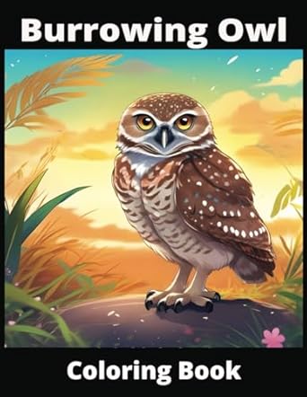 Amazon.co.jp: Burrowing Owl Coloring Book: Educational and fun coloring ...