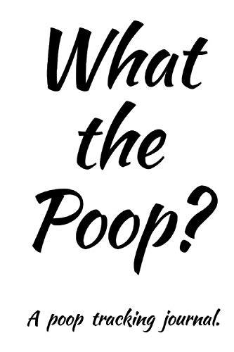 What the Poop?: A Poop Tracking Journal; Bowel Movement Tracker (Black ...