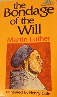 Bondage of the Will: Martin Luther, Henry Cole: 9780801055706: Amazon ...